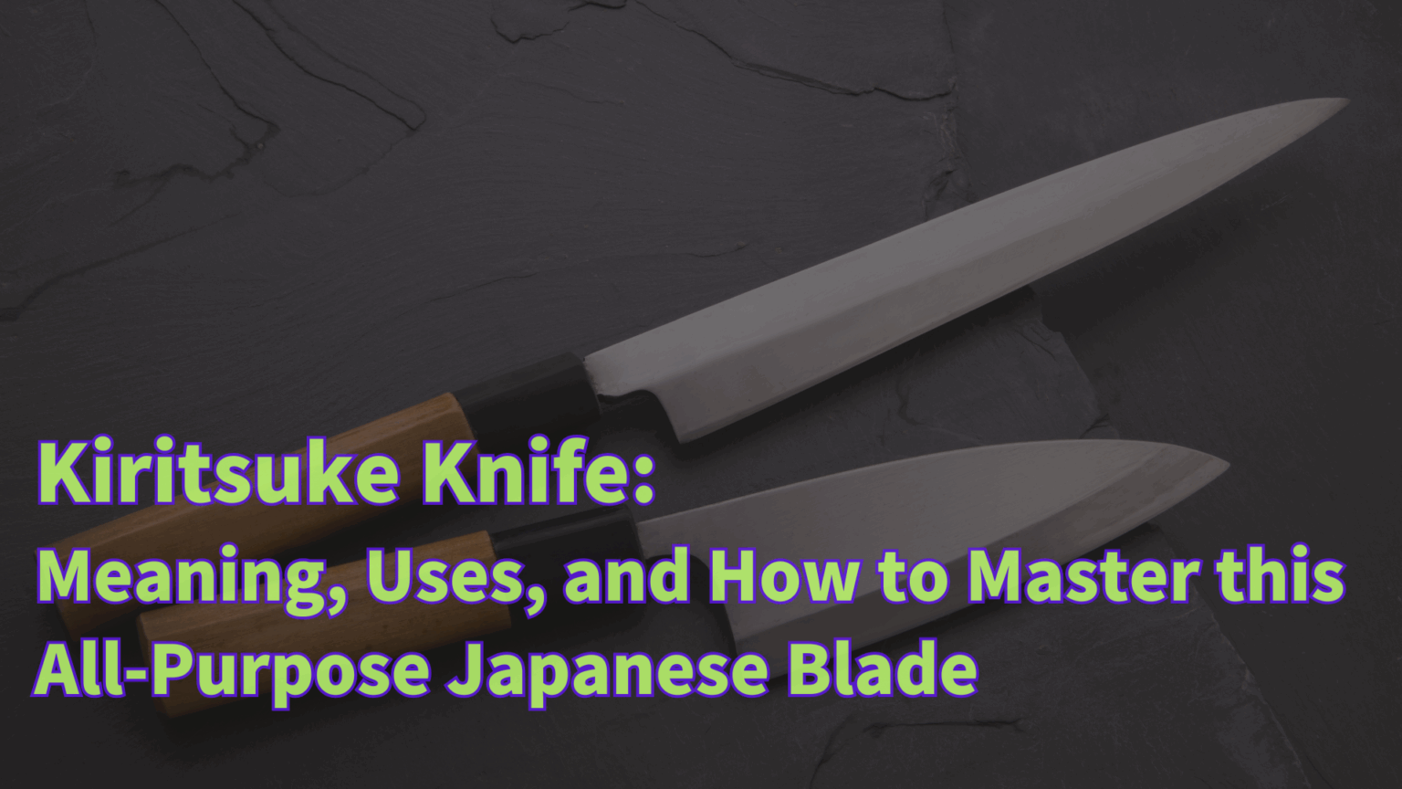 Kiritsuke Knife: Meaning, Uses, and How to Master this All-Purpose ...