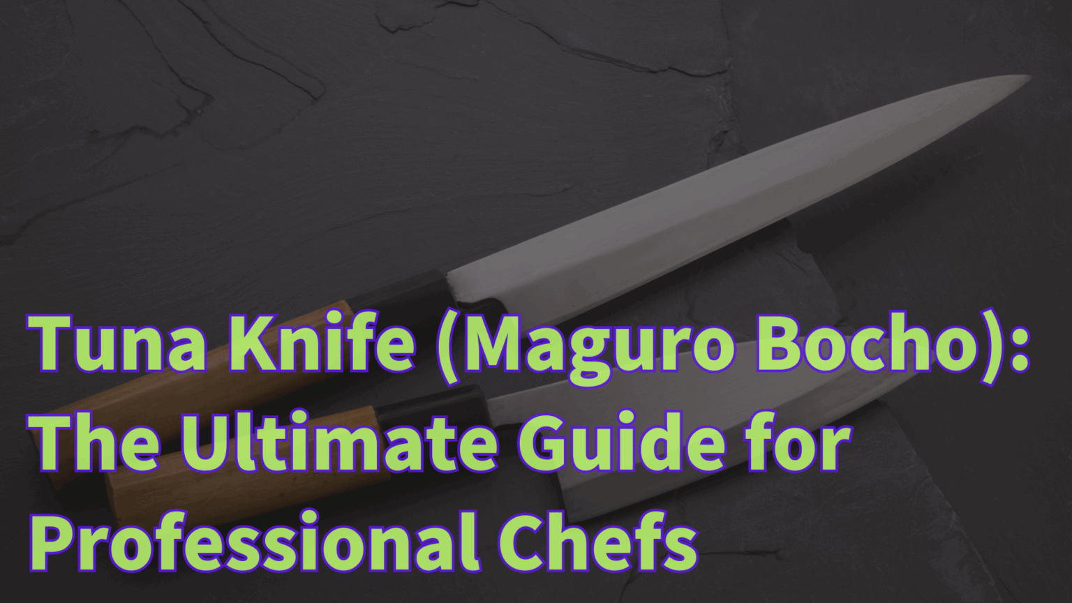 Tuna Knife (Maguro Bocho): The Ultimate Guide for Professional Chefs ...